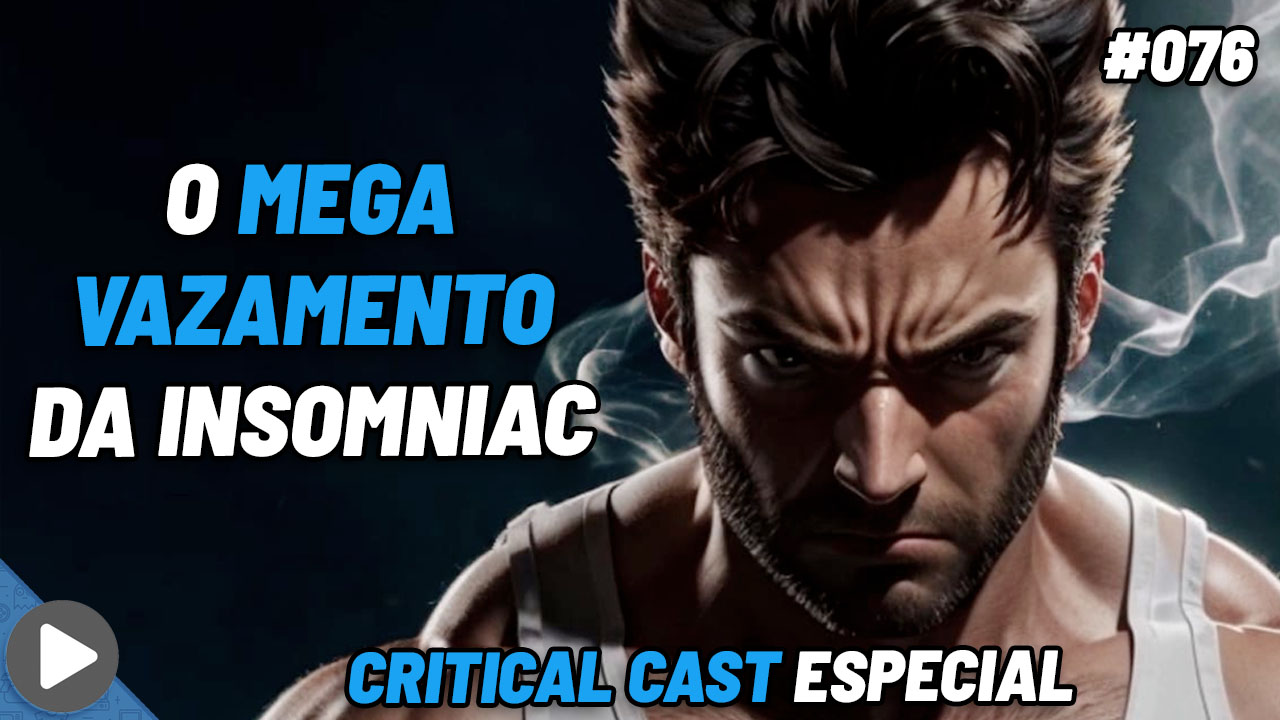 Critical Cast #076 - O Mega Vazamento de dados da Insomniac - Critical Hits