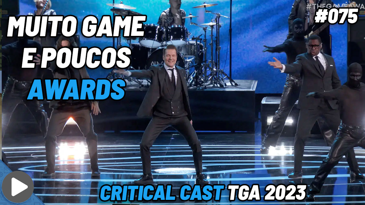 Critical Cast #075 - Muitos Games e Poucos Awards (TGA 2023) - Critical ...