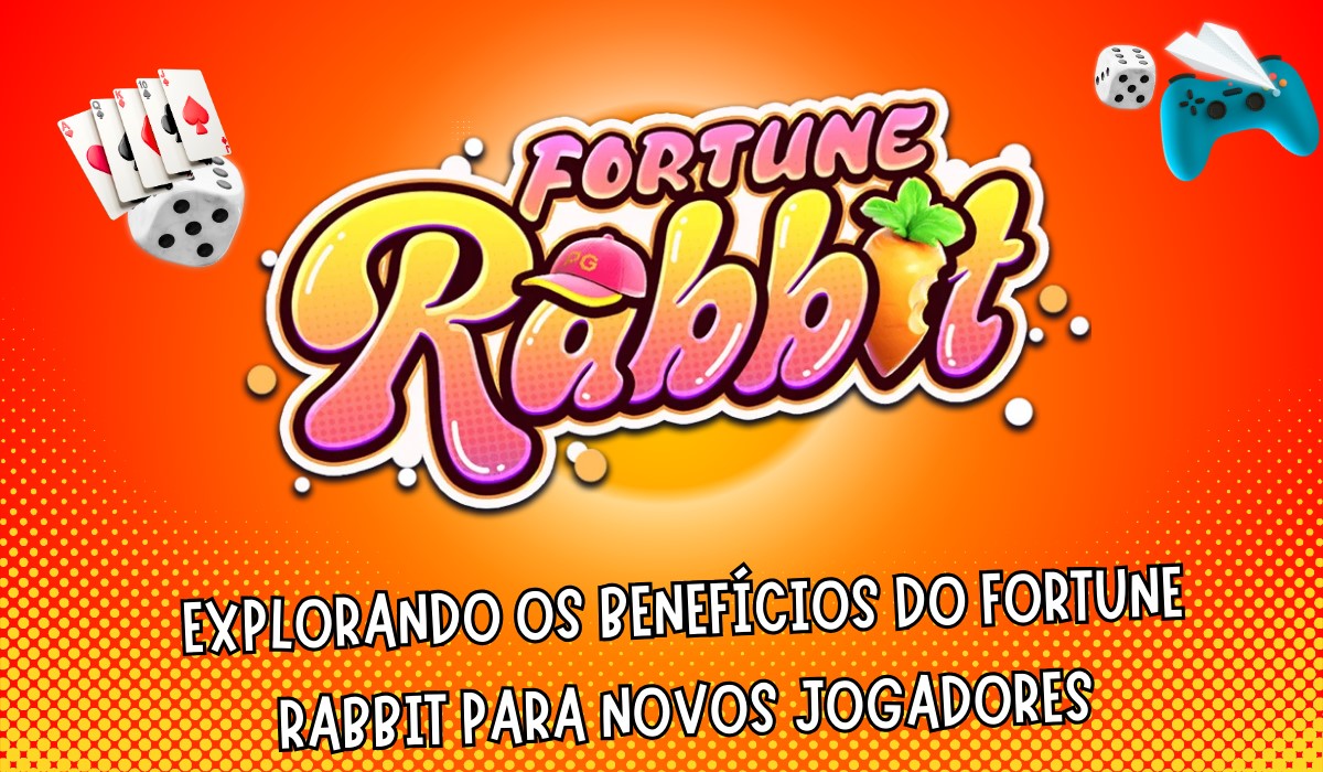 Explorando os Benefícios do Fortune Rabbit para Novos Jogadores ...